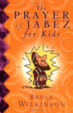The Prayer of Jabez for Kids by Bruce H. Wilkinson | Goodreads