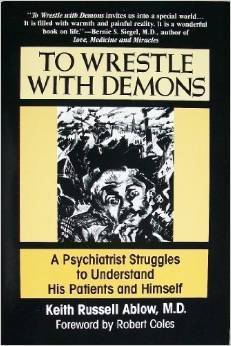 To Wrestle With Demons: A Psychiatrist Struggles to Understand His ...