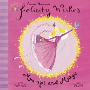 Felicity Wishes : Mix Ups and Magic by Emma Thomson | Goodreads