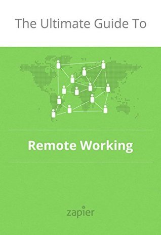 The Ultimate Guide to Remote Work: How to Grow, Manage, and Work with ...