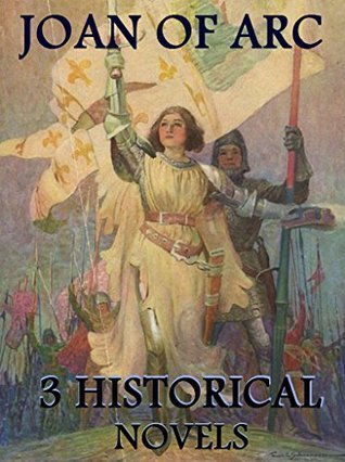 3 Historical Novels About Joan of Arc (Jeanne D'Arc): Anthology by Mark ...
