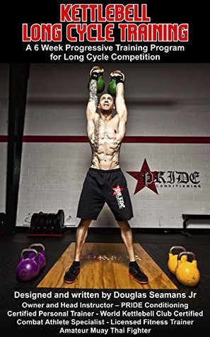 Kettlebell Long Cycle Training: A 12 Week Progressive Training Program ...