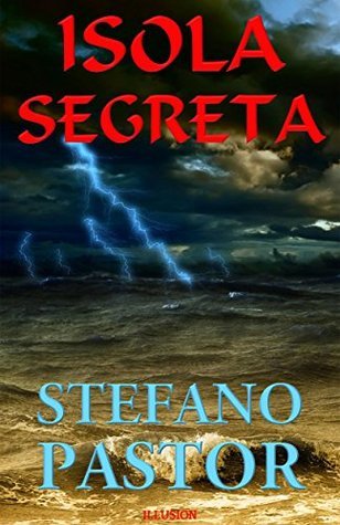 Isola segreta by Stefano Pastor | Goodreads