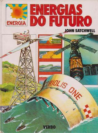 Energias do Futuro (Energia, #6) by John Satchwell | Goodreads