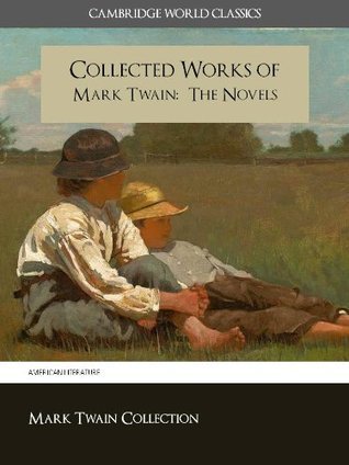 The Collected Works of Mark Twain: The Complete & Unabridged Novels by ...