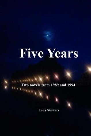 Five Years by Tony Stowers | Goodreads