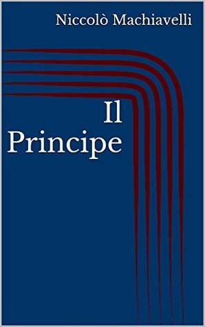Il Principe (Italian Edition) by Niccolò Machiavelli | Goodreads
