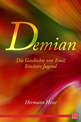Demian: The Story of Emil Sinclair's Youth by Hermann Hesse | Goodreads