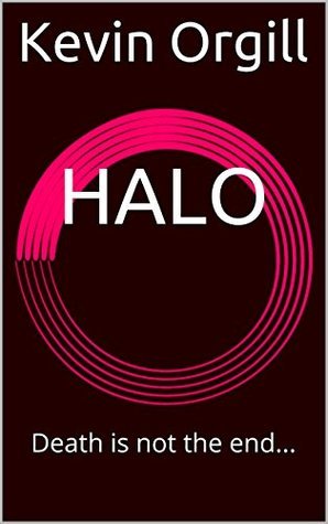 HALO: Death is not the end... by Kevin Orgill | Goodreads