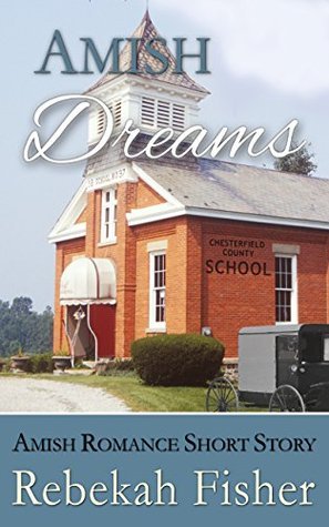 Amish Dreams (Amish Dreams #1) by Rebekah Fisher | Goodreads