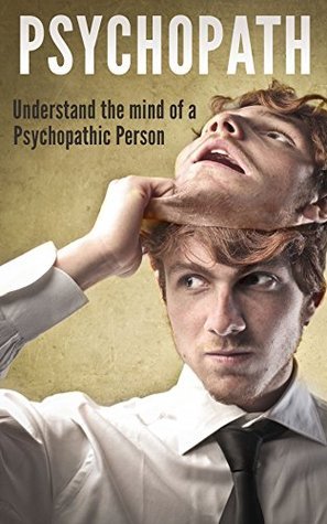 Psychopath: Understand the Mind of a Psychopathic Person by Gerald ...