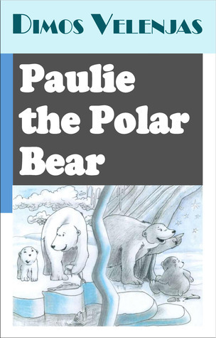 Paulie the Polar Bear by Dimos Velenjas | Goodreads