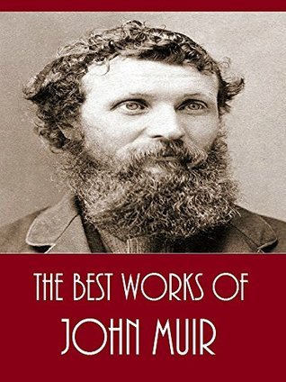 The Best Works of John Muir by John Muir | Goodreads