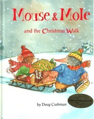 Mouse and Mole and the Christmas Walk by Doug Cushman | Goodreads