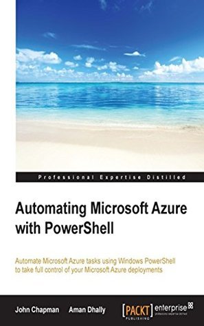 Automating Microsoft Azure with PowerShell by John Chapman | Goodreads