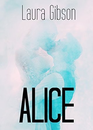 Alice: Book Two of The Kelly Hill Series by Laura Olsen | Goodreads