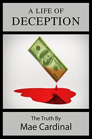 A Life of Deception: The Truth by Mae Cardinal by Mae Cardinal | Goodreads