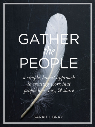Gather the People: A Simple Honest Approach to Creating Work that ...