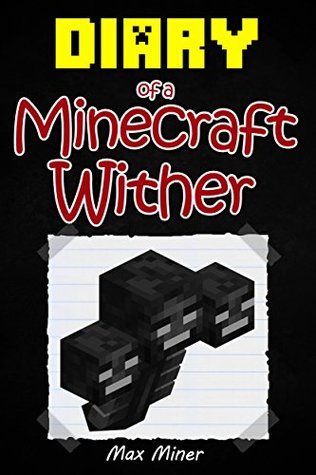 Diary of a Minecraft Wither! (Book 2): (An Unofficial Minecraft Book ...