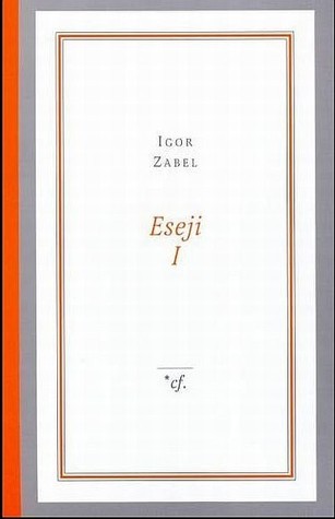 Eseji I : o moderni in sodobni umetnosti by Igor Zabel | Goodreads