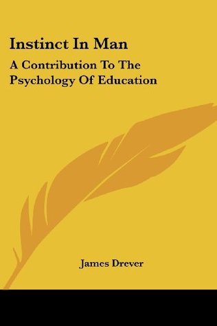 Instinct In Man: A Contribution To The Psychology Of Education by James ...