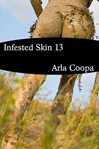 Infested Skin 13 (Bite Sized Arla Book 45) by Arla Coopa | Goodreads