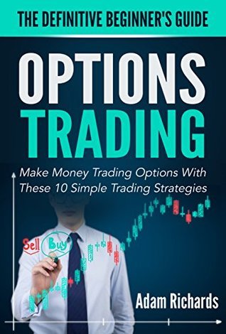 Options Trading: The Definitive Beginner's Guide: 11 Rules To Follow, 8 Rookie Mistakes To Avoid ...