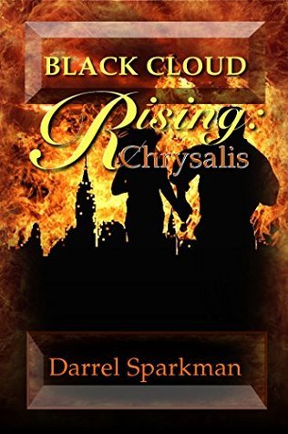 Black Cloud Rising: Chrysalis by Darrel Sparkman | Goodreads