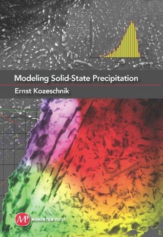 Modeling Solid-State Precipitation by Ernst Kozeschnik | Goodreads