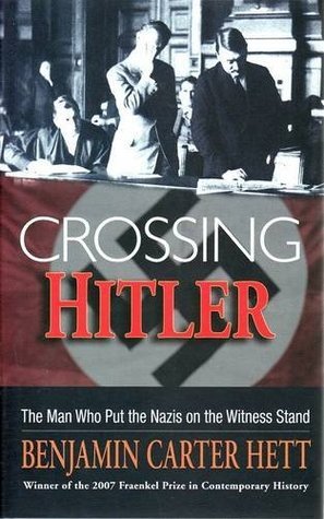 Crossing Hitler by Benjamin Carter Hett | Goodreads