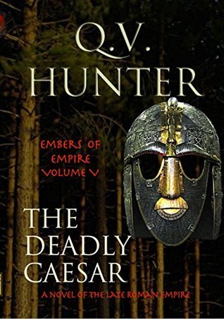 The Deadly Caesar (Embers of Empire #5) by Q.V. Hunter | Goodreads