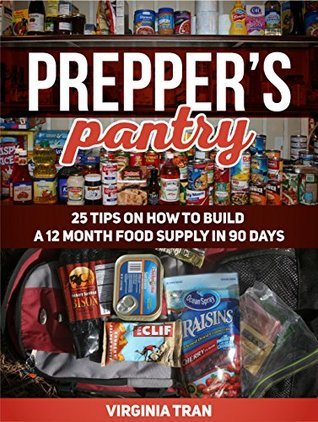Prepper's Pantry: 25 Tips on How to Build a 12 Month Food Supply in 90 ...
