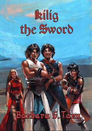 Kilig the Sword by Barbara G. Tarn | Goodreads