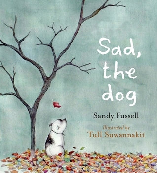 Sad, the Dog by Sandy Fussell | Goodreads