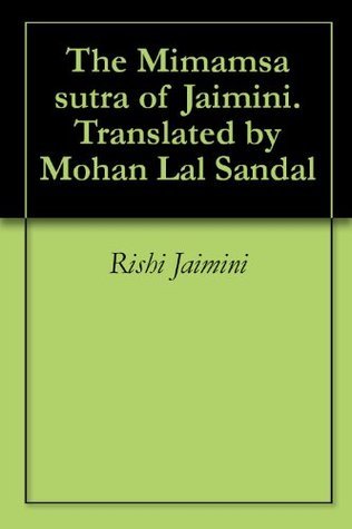 The Mimamsa sutra of Jaimini. Translated by Mohan Lal Sandal by Rishi ...