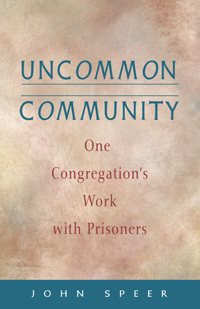 Uncommon Community: One Congregation's Work with Prisoners by John ...