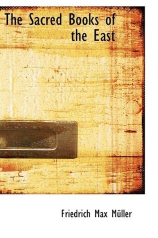The Sacred Books of the East by F. Max Müller | Goodreads