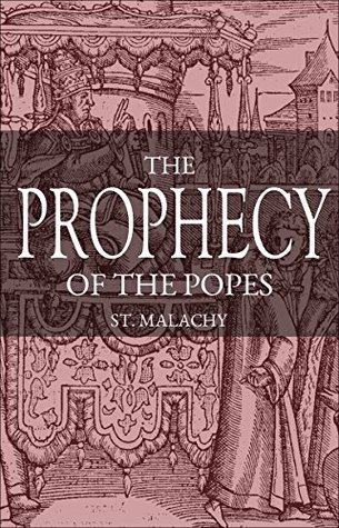 The Prophecy of the Popes by St. Malachy | Goodreads