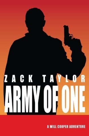Army of One: A Will Cooper Adventure by Zack Taylor | Goodreads