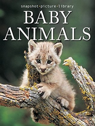 Baby Animals (Snapshot Picture Library) by Snapshot Picture Library ...