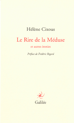 Le Rire De La Méduse Et Autres Ironies By Hélène Cixous Goodreads