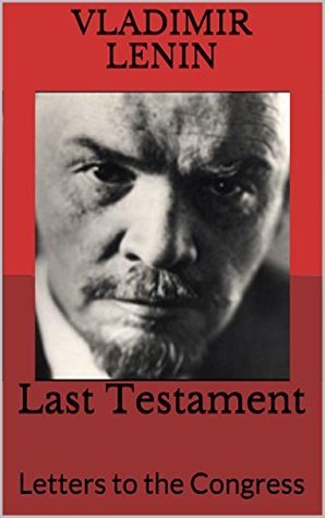 Last Testament: Letters to the Congress by Vladimir Lenin | Goodreads