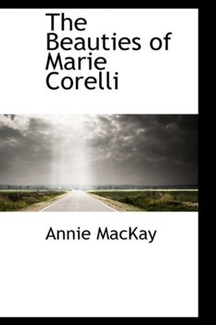 The Beauties of Marie Corelli by Annie MacKay | Goodreads