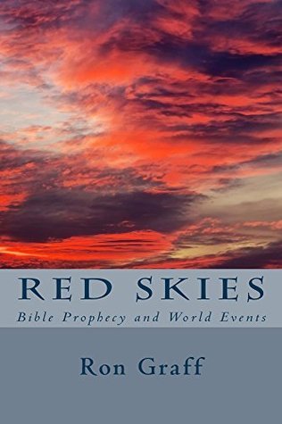 Red Skies: Bible Prophecy and World Events by Ron Graff | Goodreads