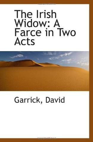 The Irish Widow: A Farce in Two Acts by David Garrick | Goodreads