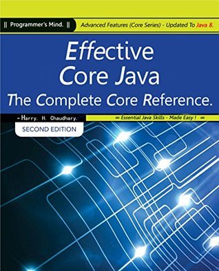 Effective Core Java, The Complete Core Reference: Advanced Features (Core Series) Updated To ...