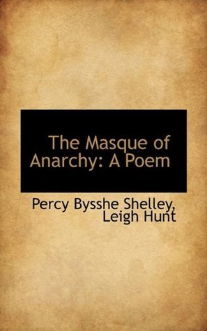 The Masque of Anarchy: A Poem by Leigh Hunt | Goodreads