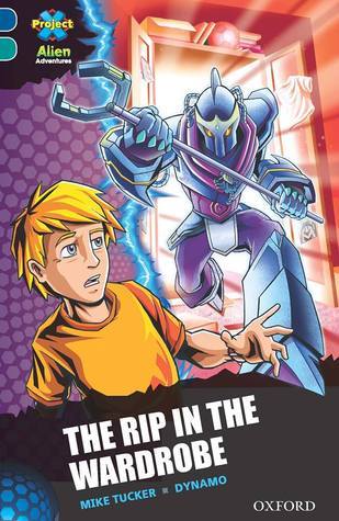 Project X Alien Adventures: The Rip in the Wardrobe by Mike Tucker ...