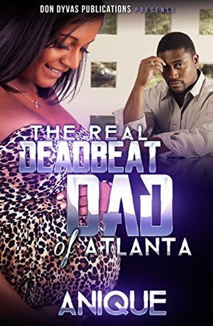 The Real Deadbeat Dad of Atlanta by Anique | Goodreads