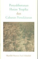 Penyahhutanan Hutan Tropical dan Cabaran Persekitaran. by Sharifah ...